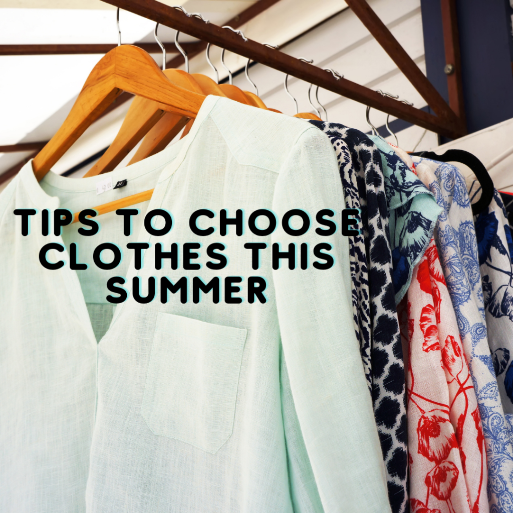 Tips to choose clothes this summer